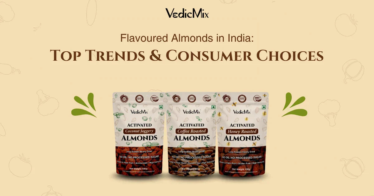Flavoured Almonds in India – Trends & Best Picks | Vedic Mix – VedicMix